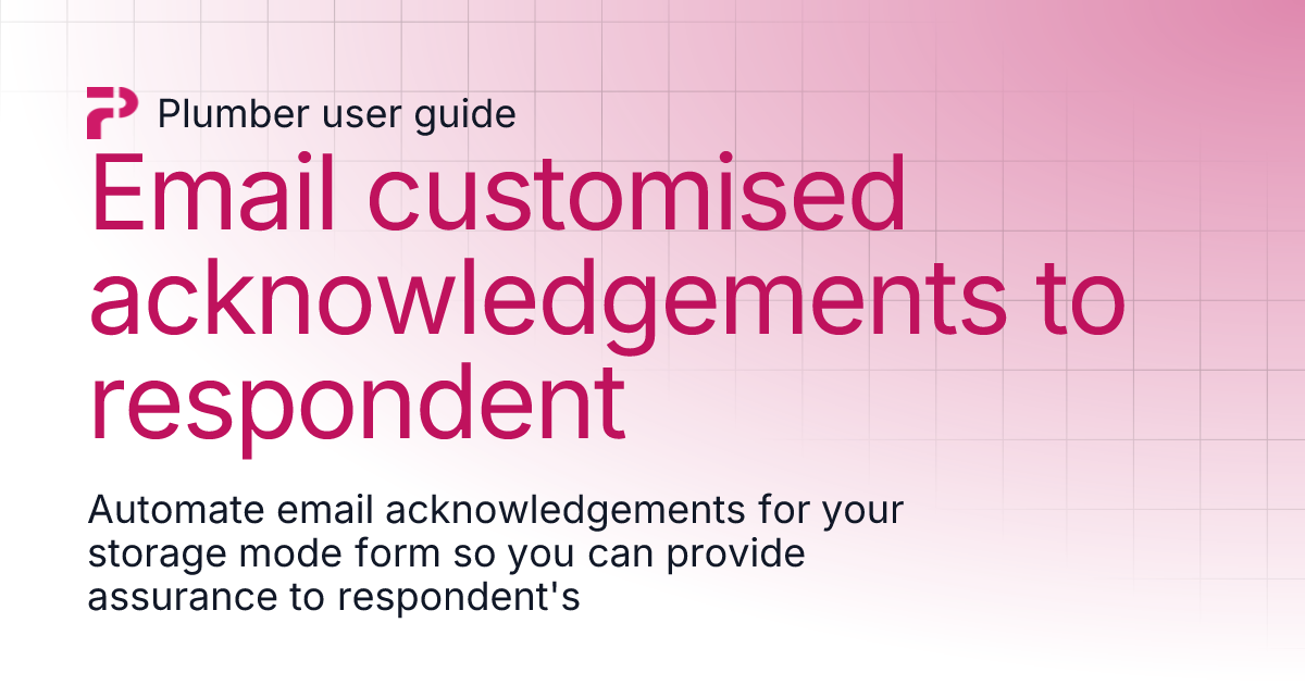 Email customised acknowledgements to respondent | Plumber user guide