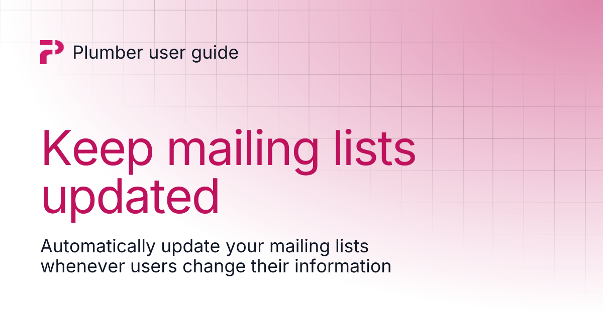 Keep mailing lists updated | Plumber user guide