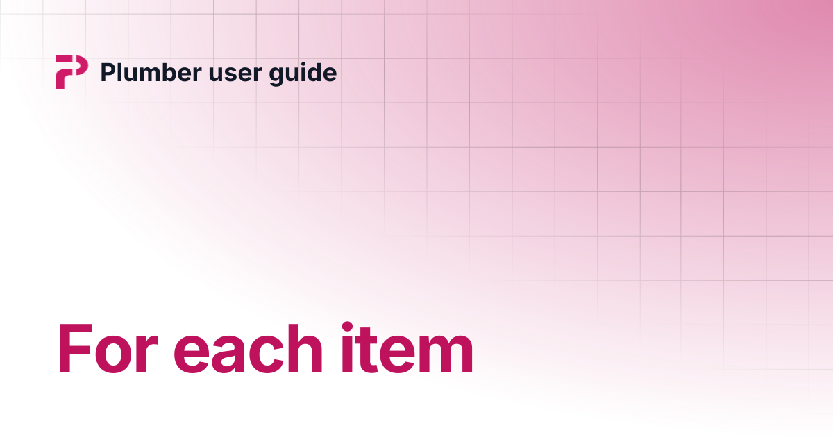For each item | Plumber user guide