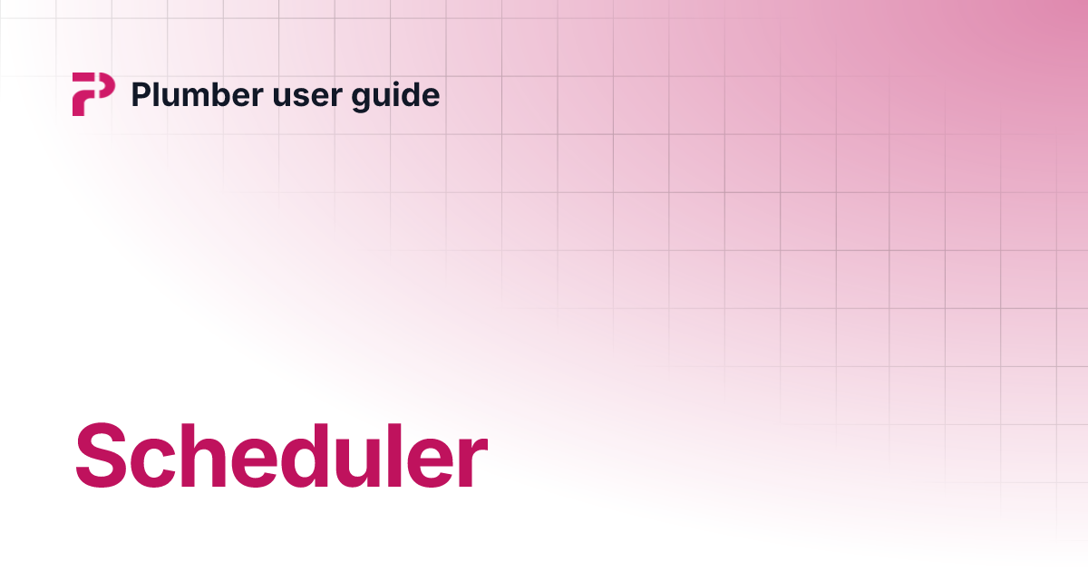 Scheduler | Plumber user guide