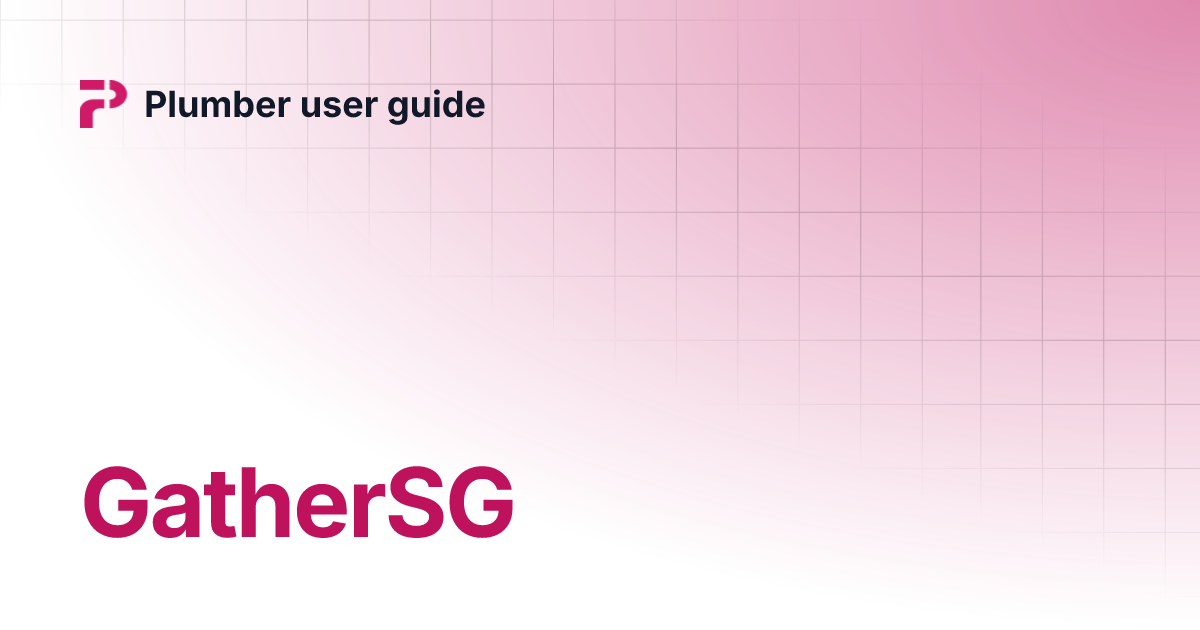 GatherSG | Plumber user guide